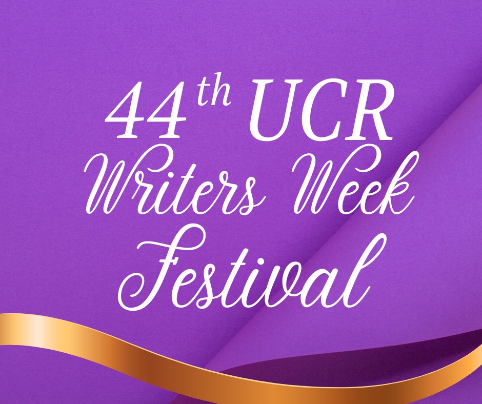 45th Annual UCR Writers Week Festival | Coriolis Company