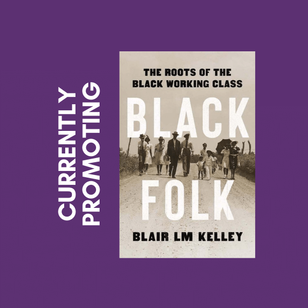 Currently Promoting: Black Folk: The Roots of the Black Working Class