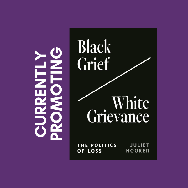 Currently Promoting: Black Grief/White Grievance: The Politics of Loss
