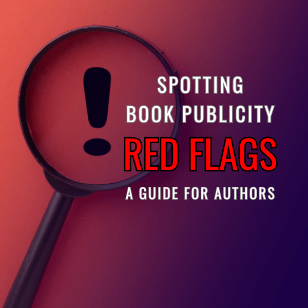 Author Alert: Identifying Red Flags When Hiring Book Publicists