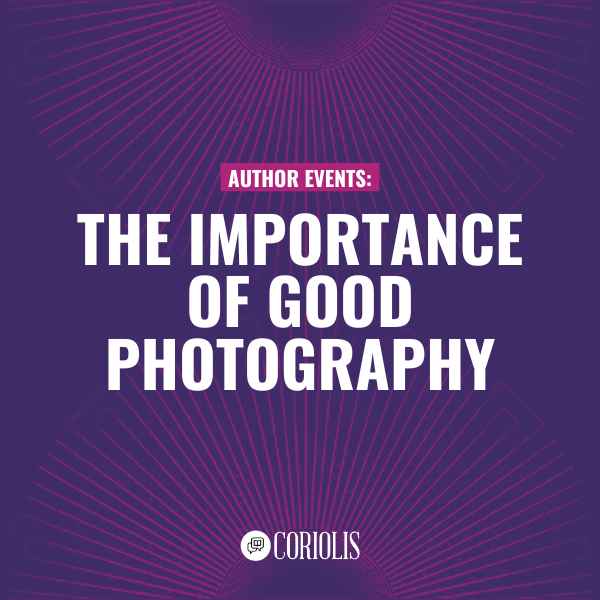Author Events: The Importance of Good Photography | Coriolis Company